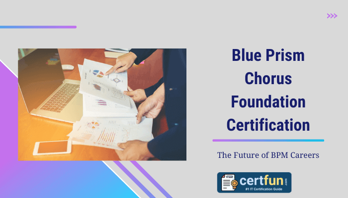 Is Blue Prism Chorus Foundation Certification Worth It? | CertFun